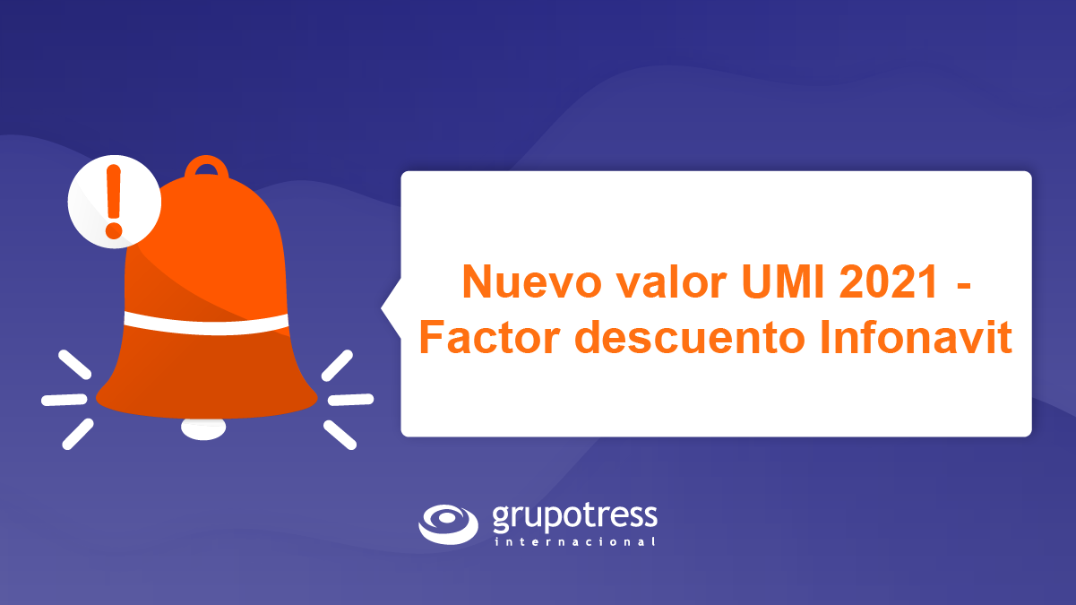 Nuevo valor UMI 2021 - Factor descuento INFONAVIT - Grupo Tress ...